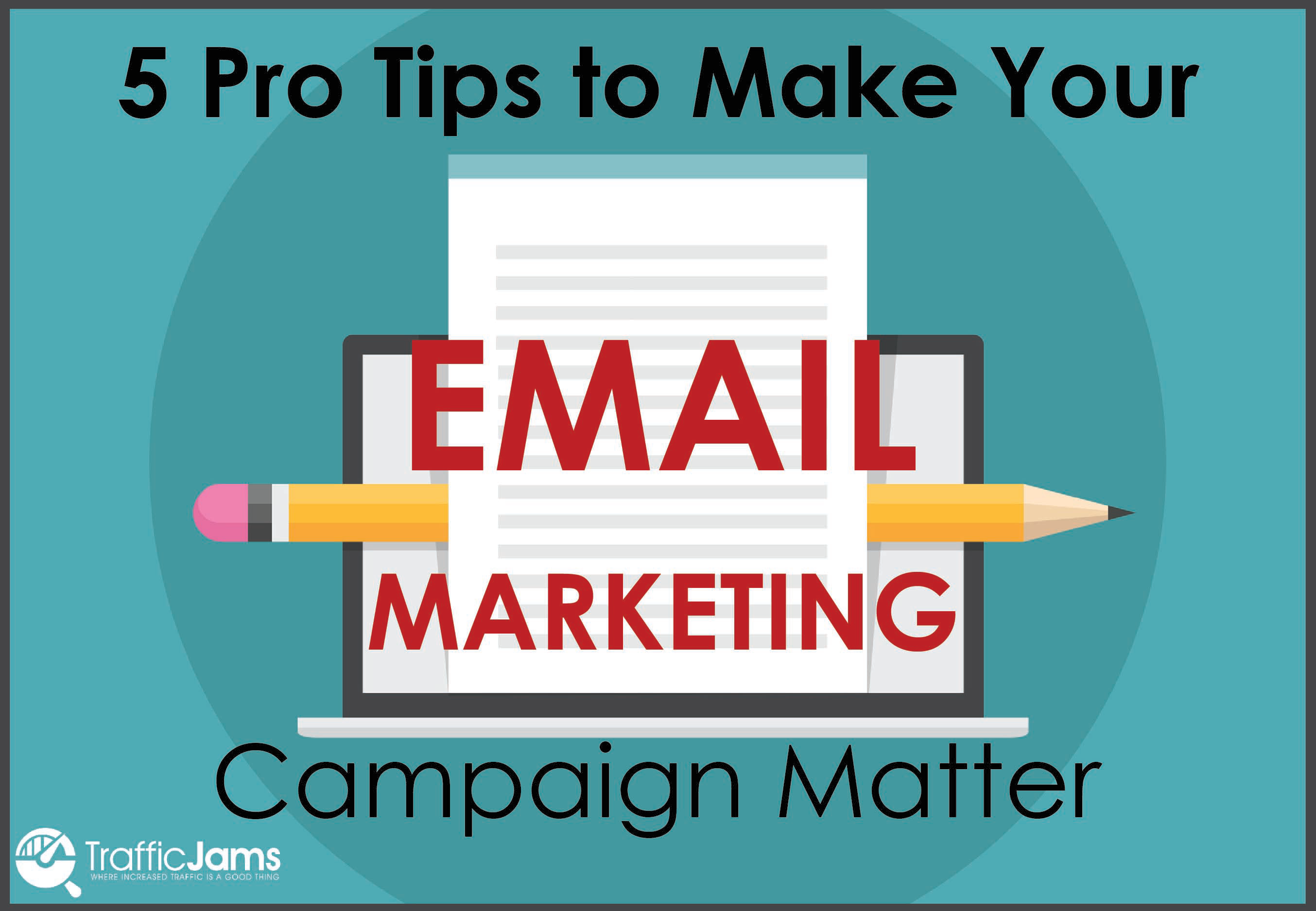 5 Pro Tips to Make Your Email Marketing Campaign Matter - Blog