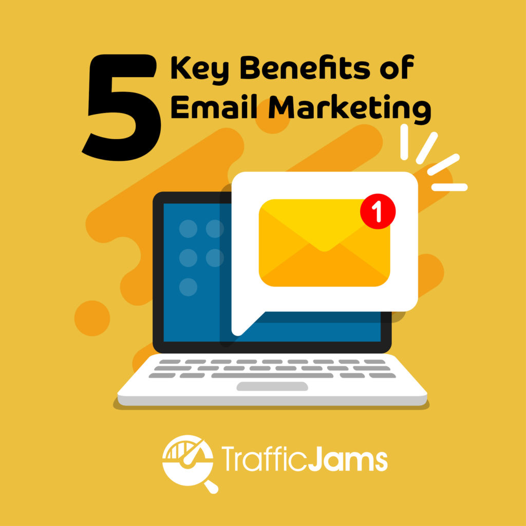 Five Key Benefits of Email Marketing for your Business - Blog